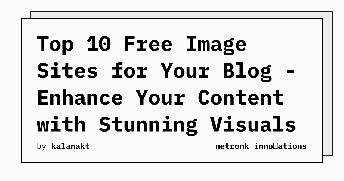 Top 10 Free Image Sites for Your Blog - Enhance Your Content with ...